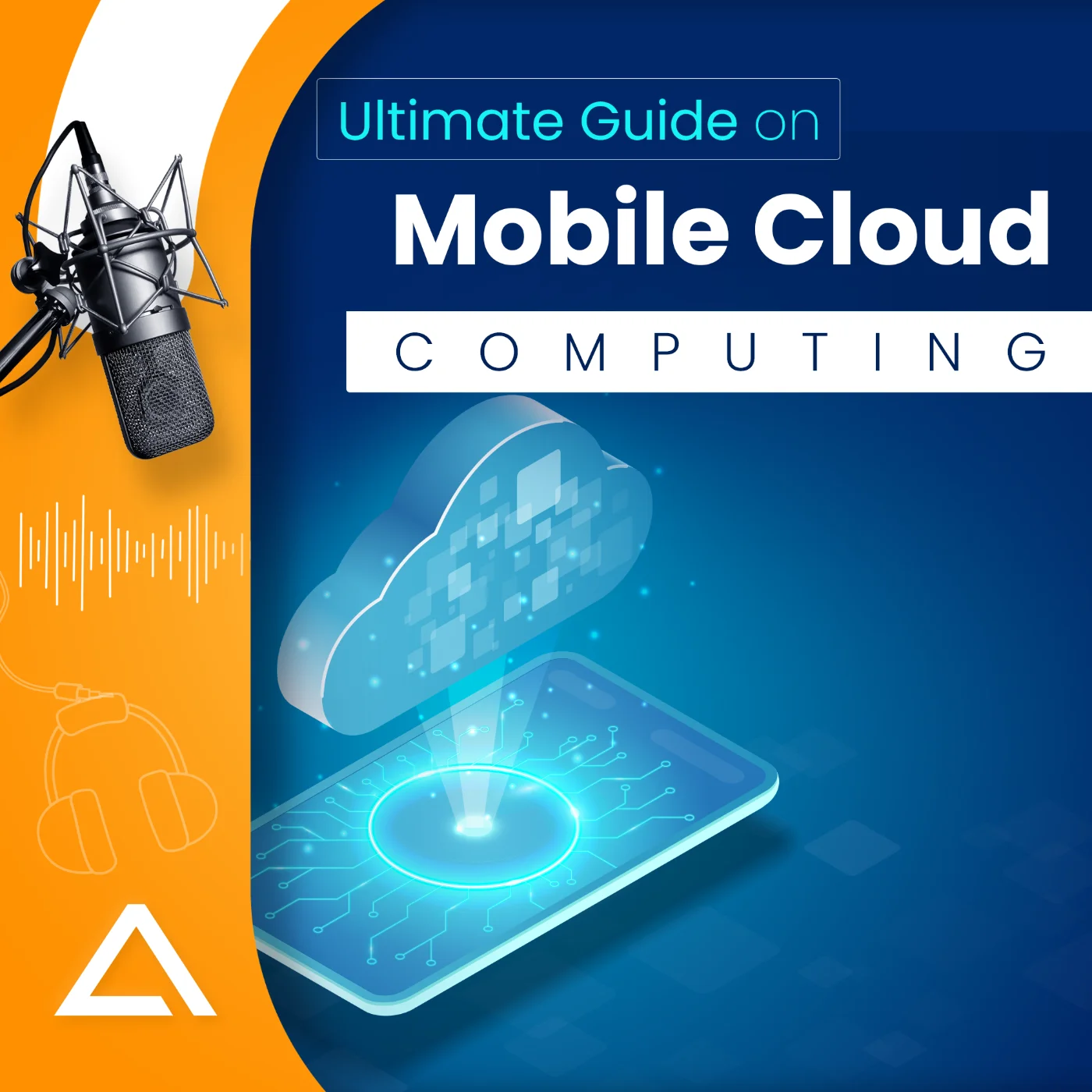 Ultimate Guide On Mobile Cloud Computing Podcast