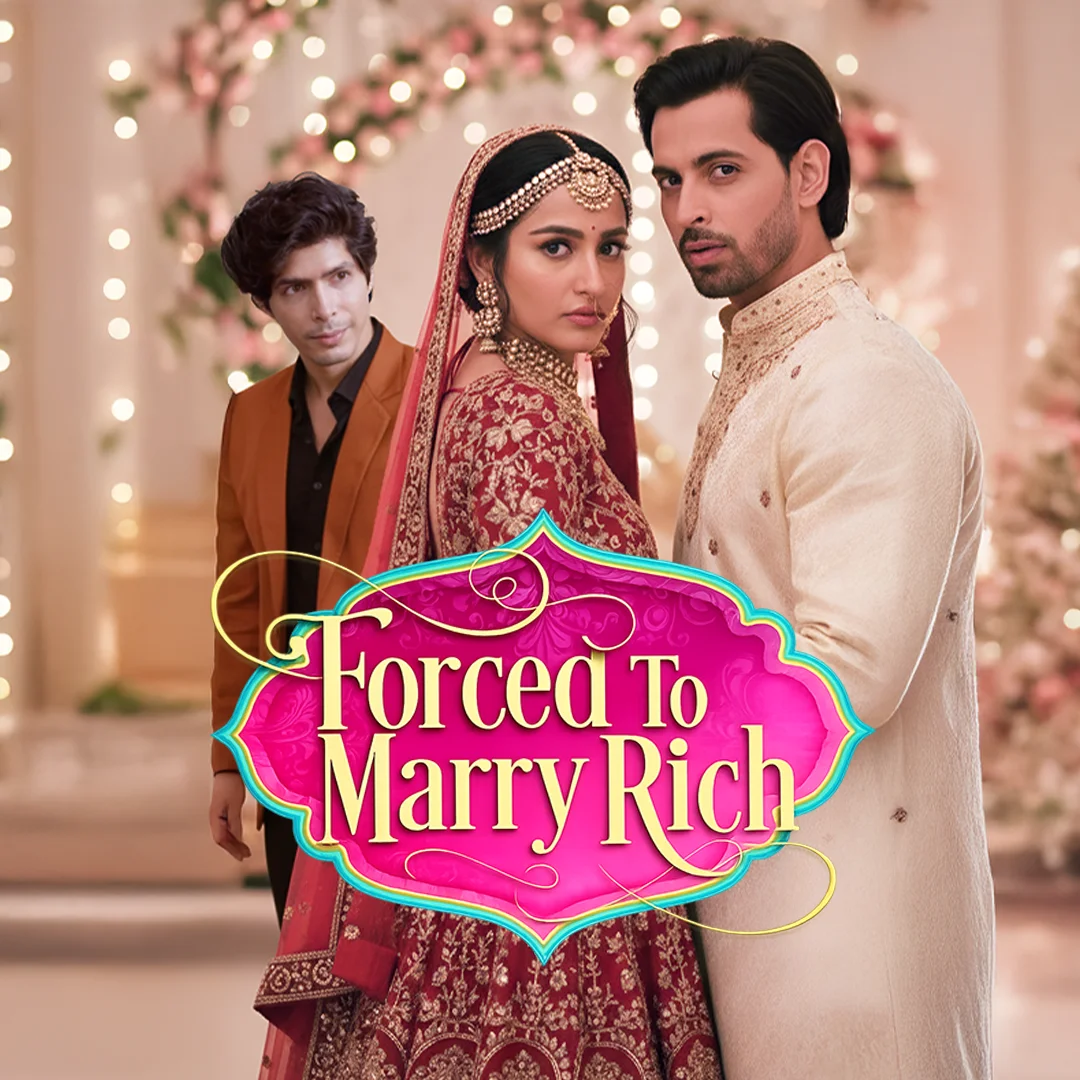 Forced To Marry Rich - Watch Full Series Online | Kuku TV