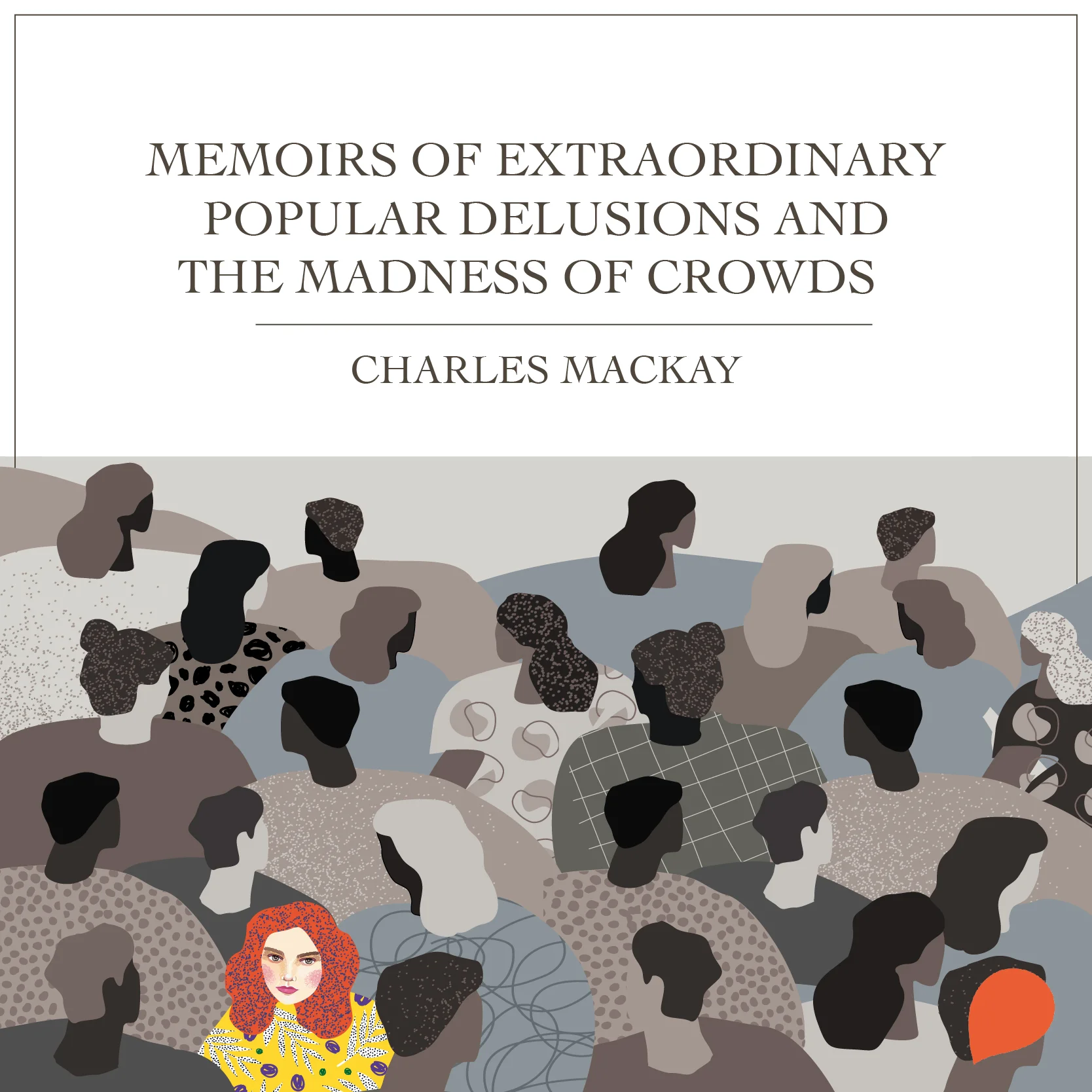 Memoirs of Extraordinary Popular Delusions and the Madness of Crowds