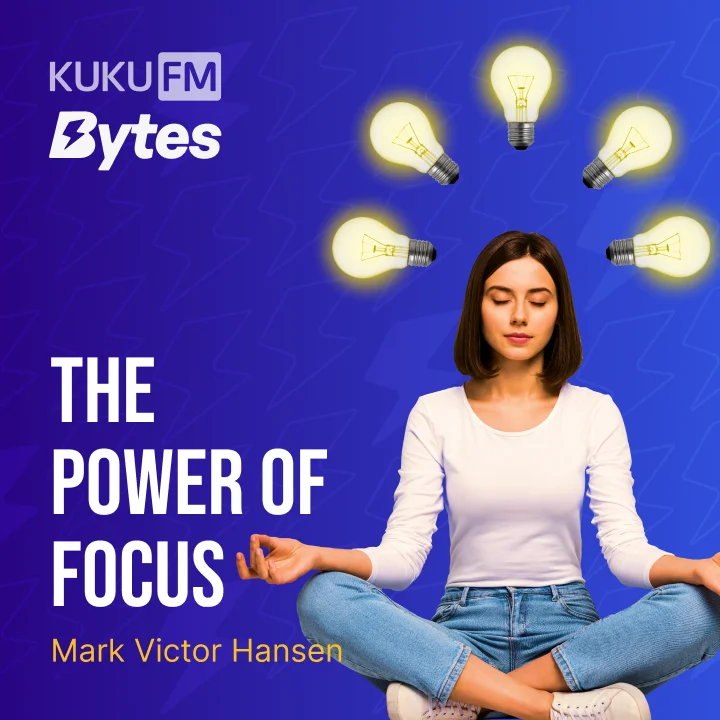 The Power of Focus – All Episodes | Kuku FM