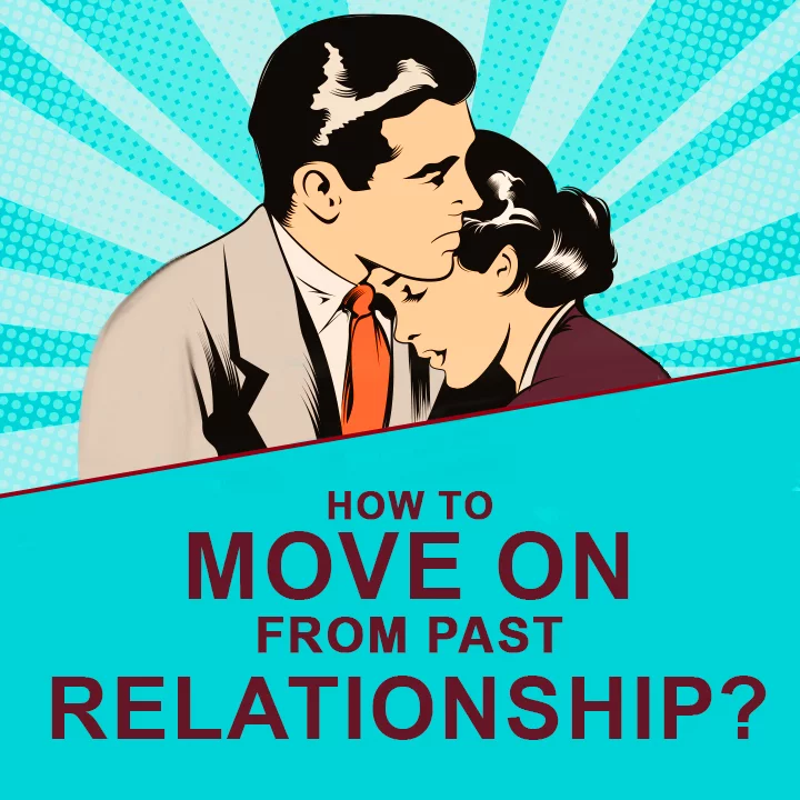 How To Move On From Past Relationship?