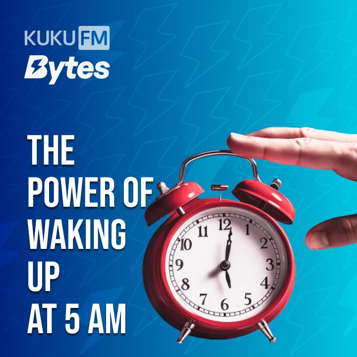 The Power Of Waking Up At 5 AM | Kuku FM