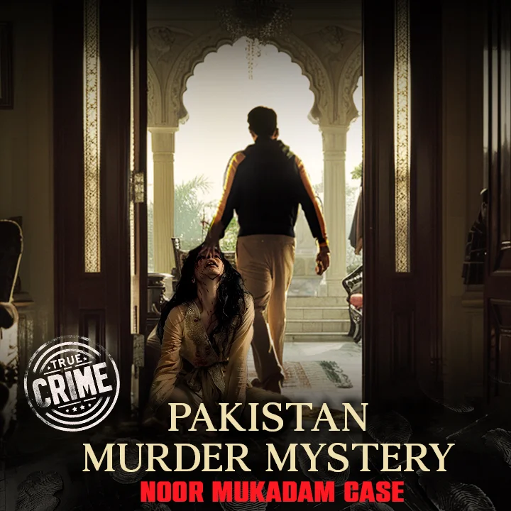 Pakistan Murder Mystery: Noor Mukadam Case