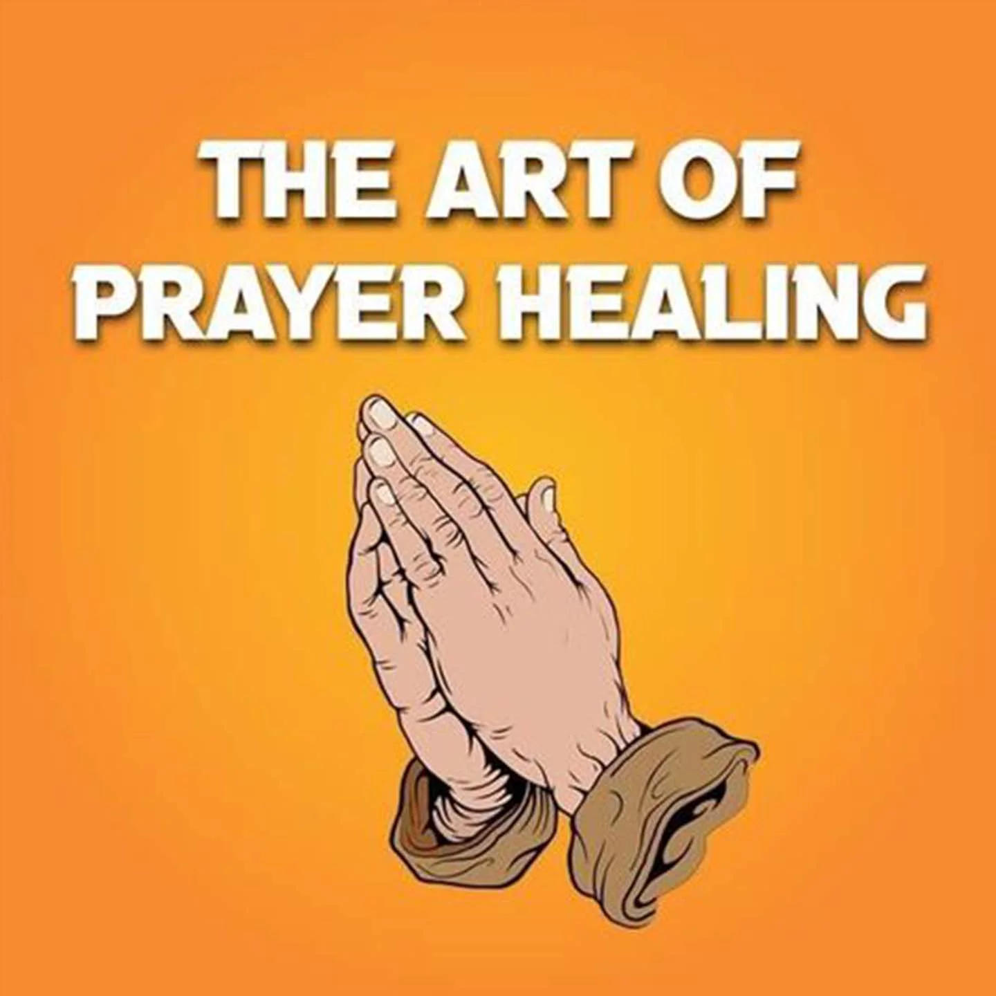 The Art Of Prayer Healing