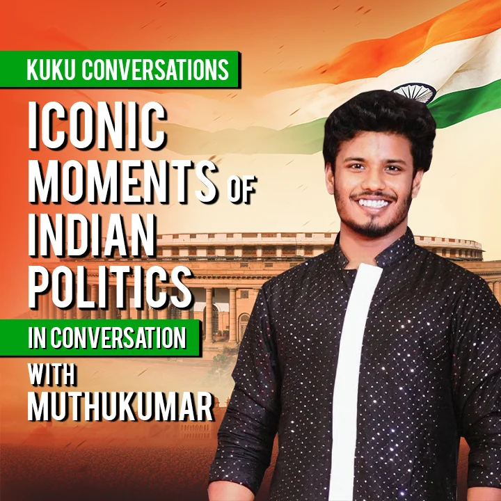 Iconic Moments of Indian Politics - in conversation with Muthukumar