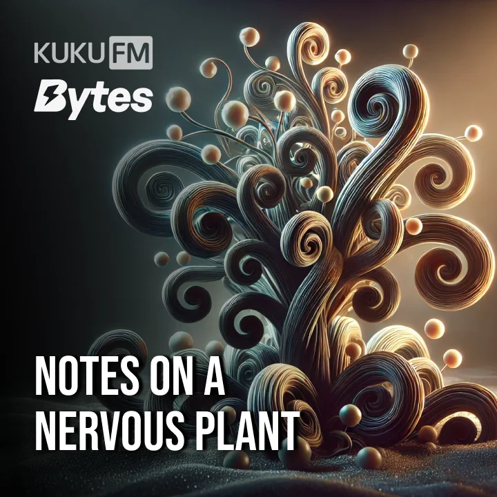 Notes On A Nervous Plant - Listen Full Series Online | Kuku FM