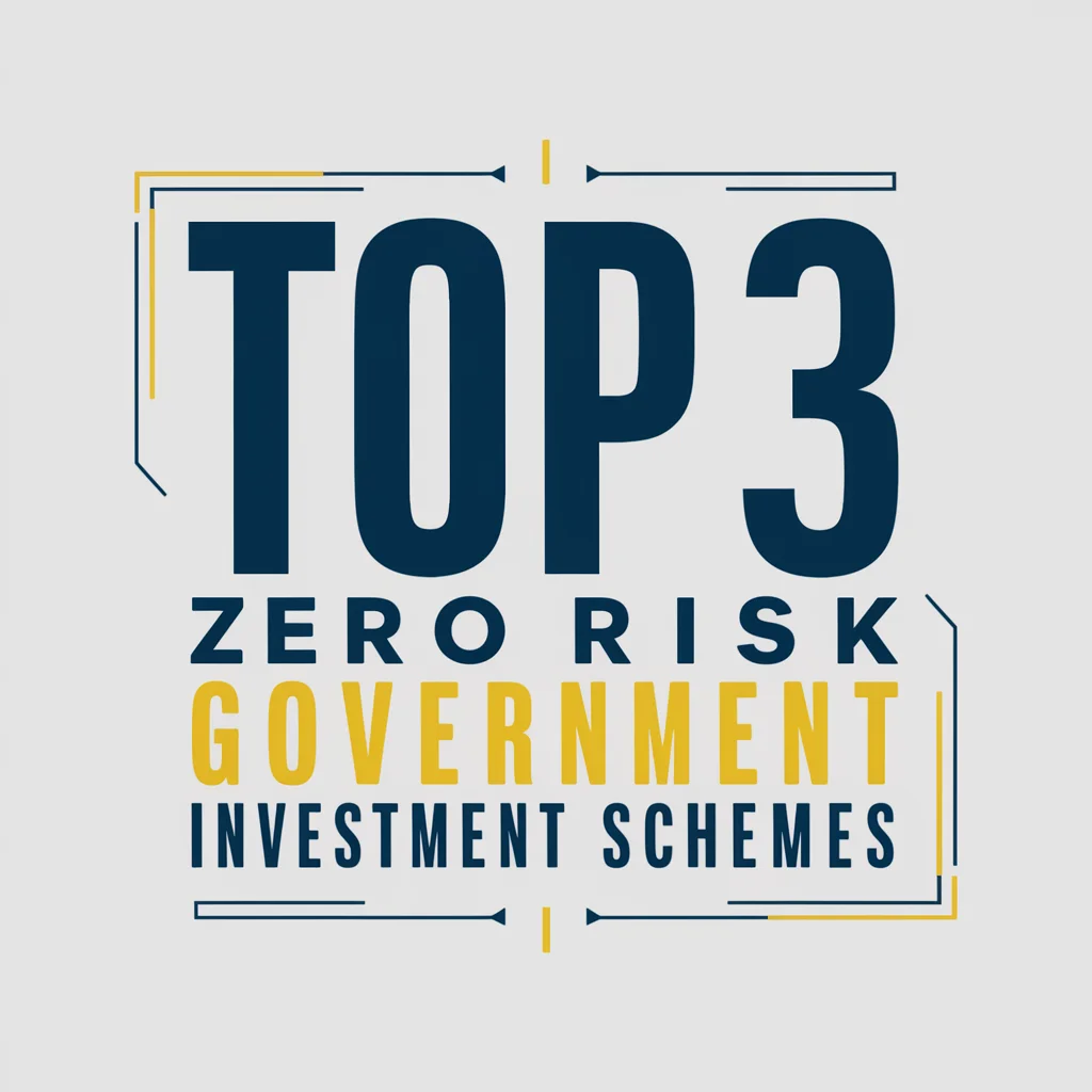 Top 3 Zero Risk Government Investment Schemes
