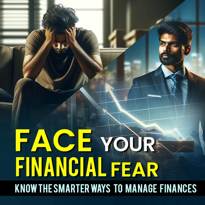 Face Your Financial Fear - Know the smarter ways to manage finances ...