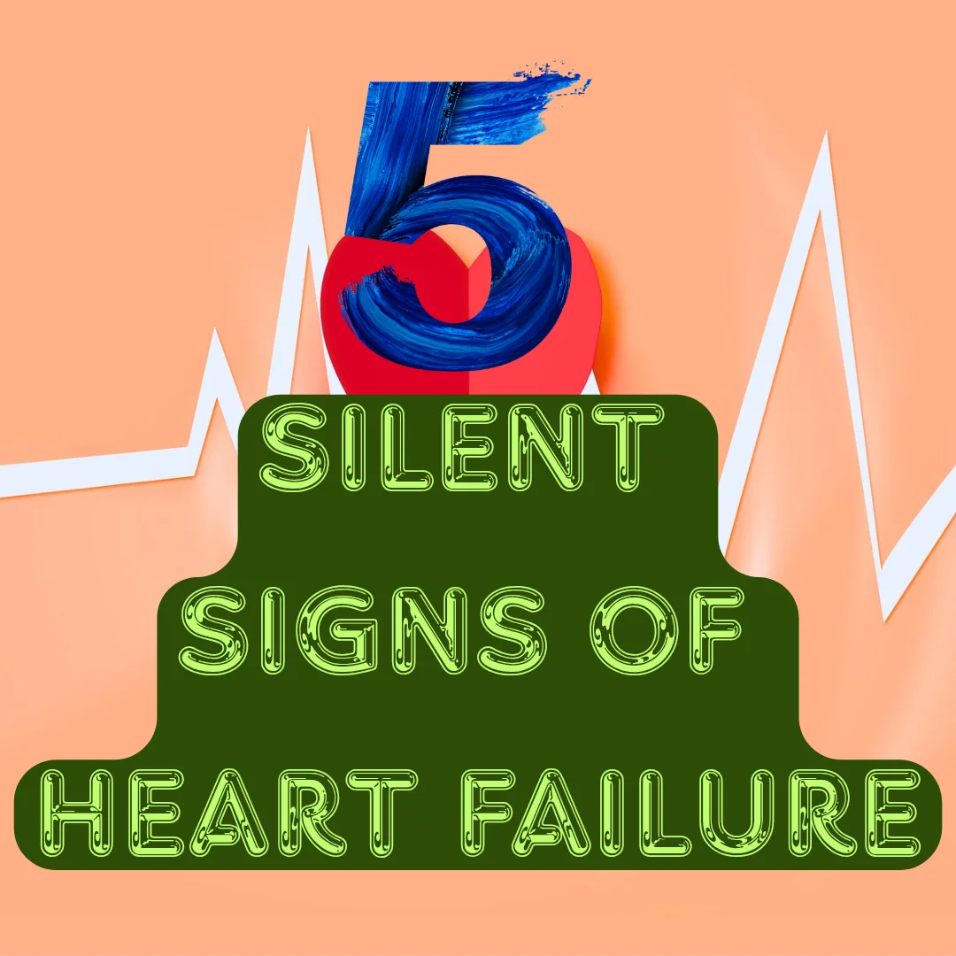 5 Silent Signs of Heart Failure