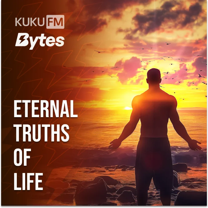 Eternal Truths Of Life | Kukufm