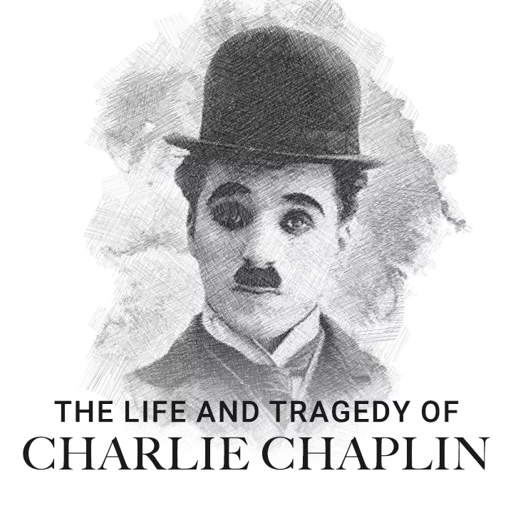 CHARLIE CHAPLIN - Life and Tragedy