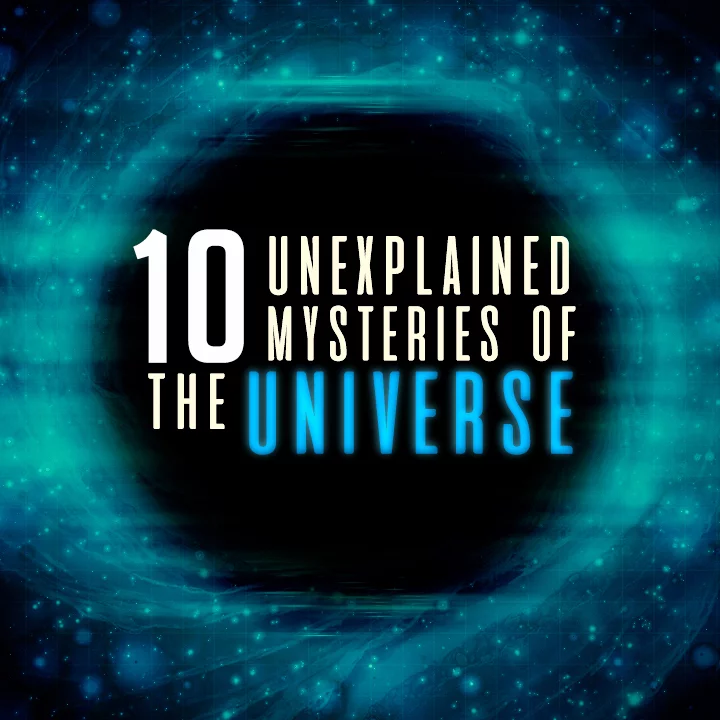 10 Unexplained Mysteries Of The Universe