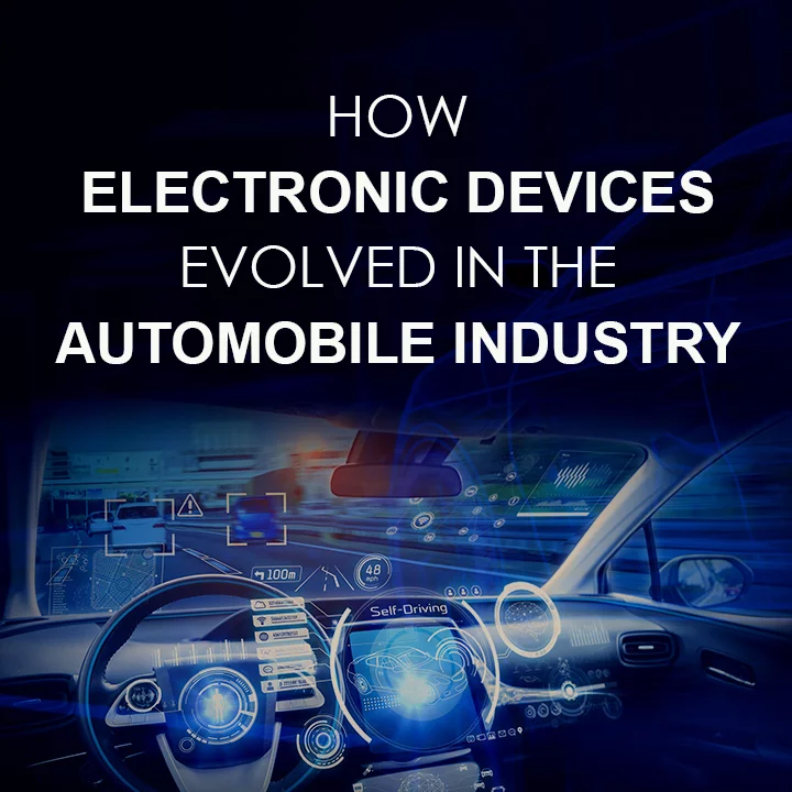 How Electronic Devices Evolved in the Automobile Industry
