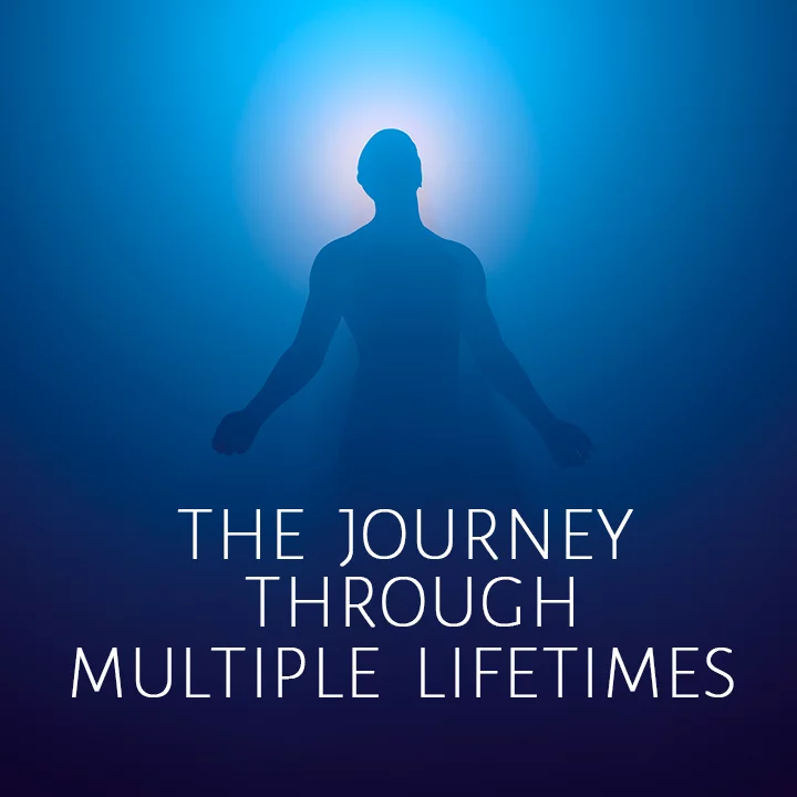 The Journey Through Multiple Lifetimes