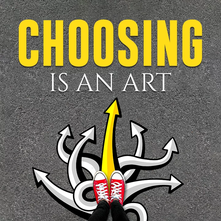 Choosing is an Art