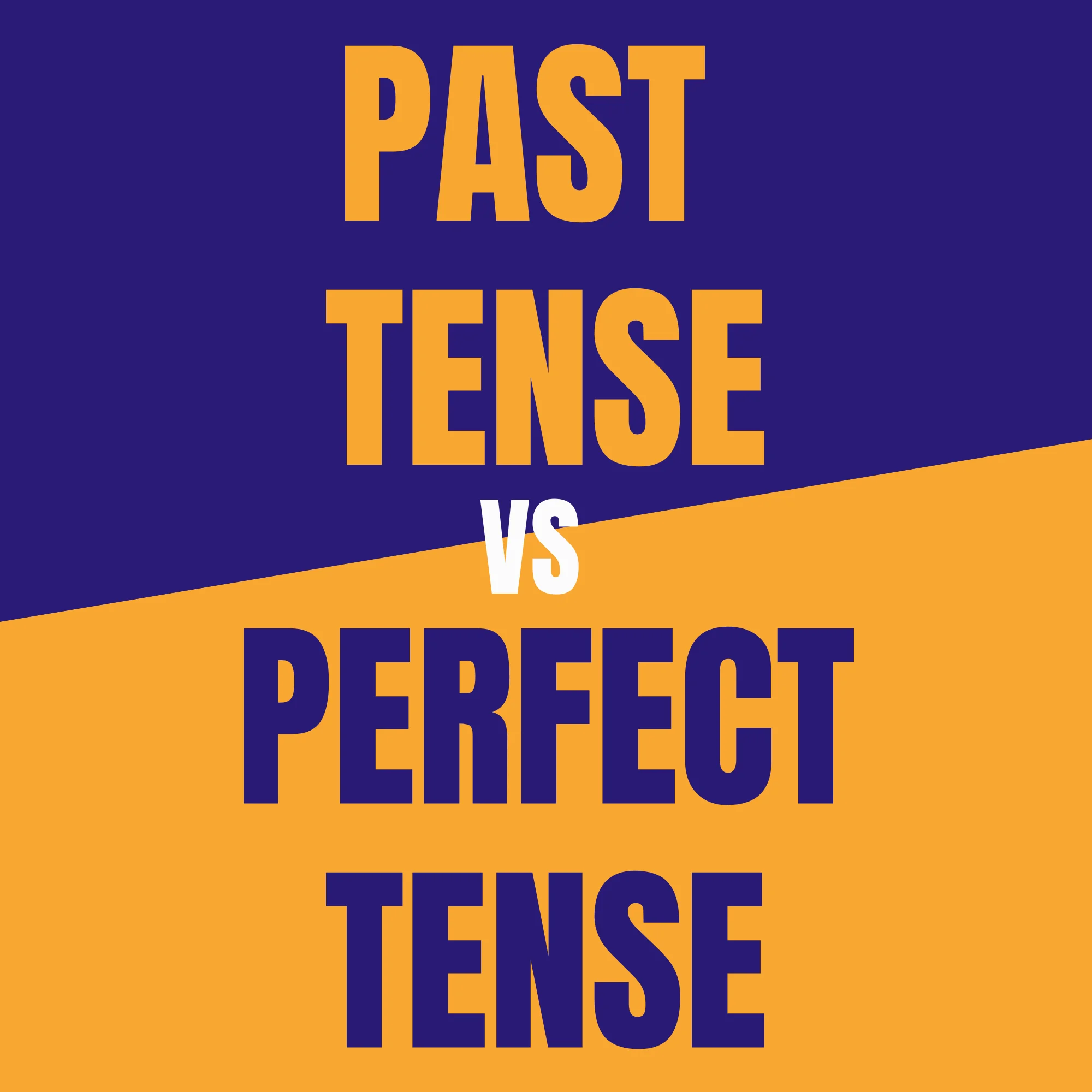 Past Tense Vs Perfect Tense