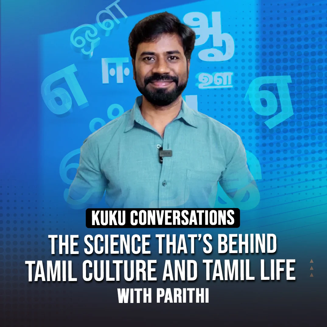 The Science That's Behind Tamil Culture And Tamil Life With Parithi