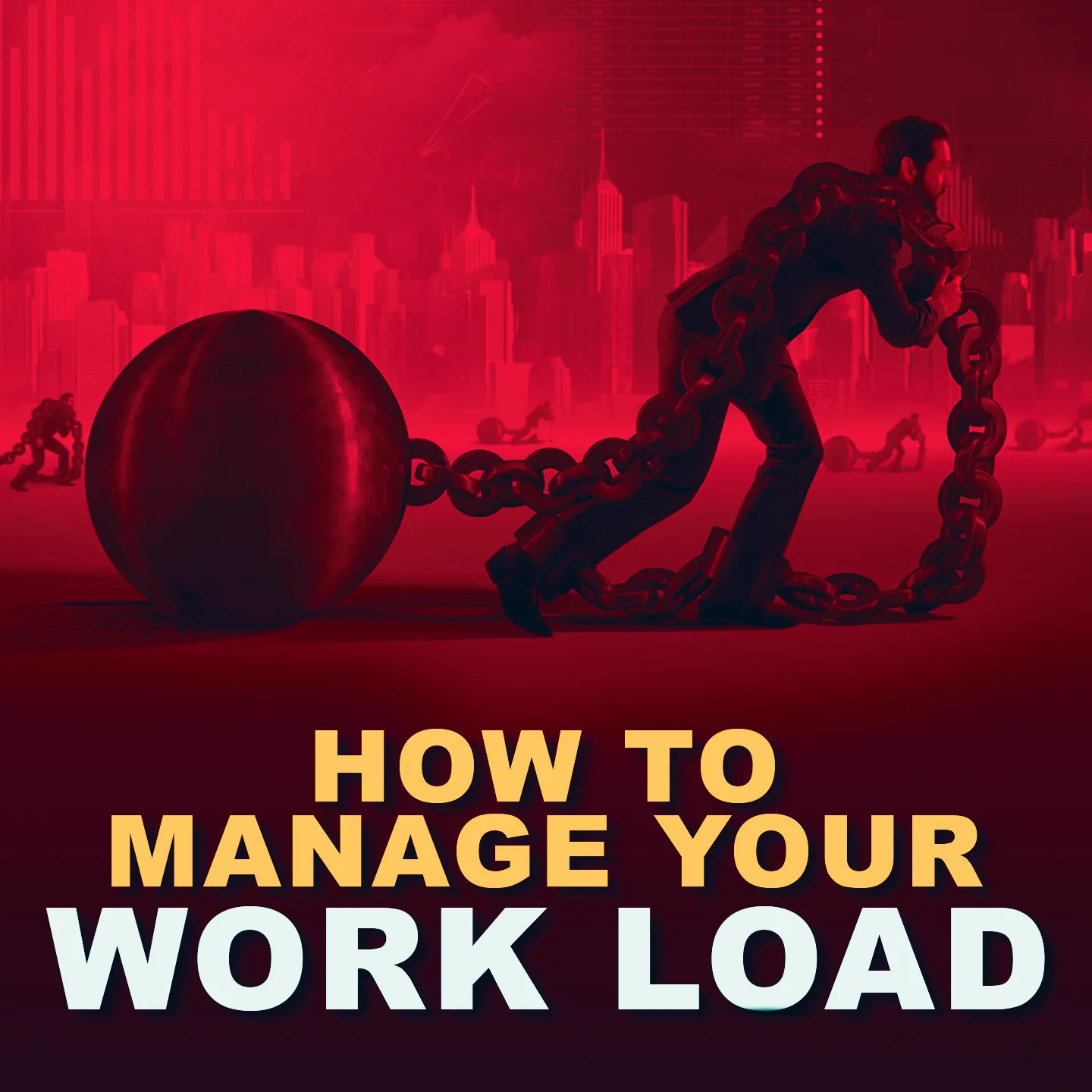 How To Manage Your Work Load