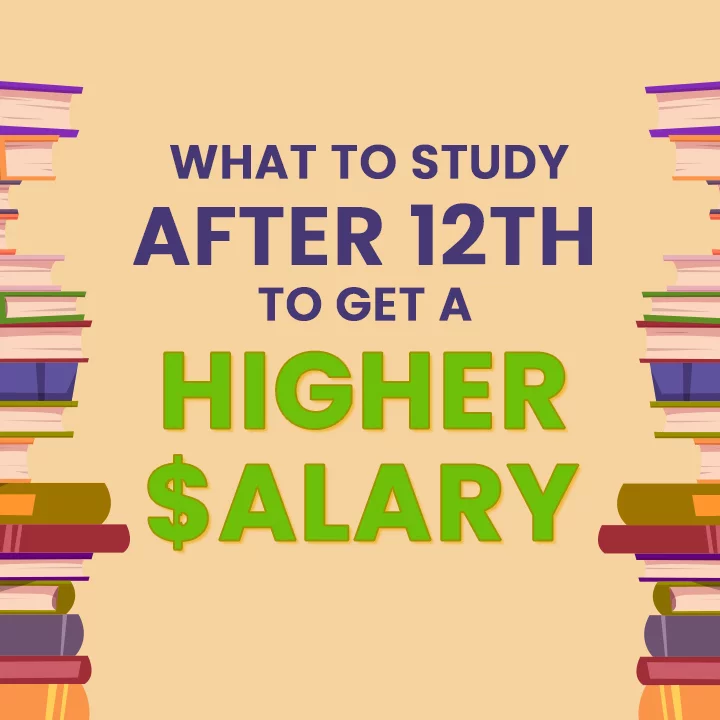 What To Study After 12th To get A Higher Salary