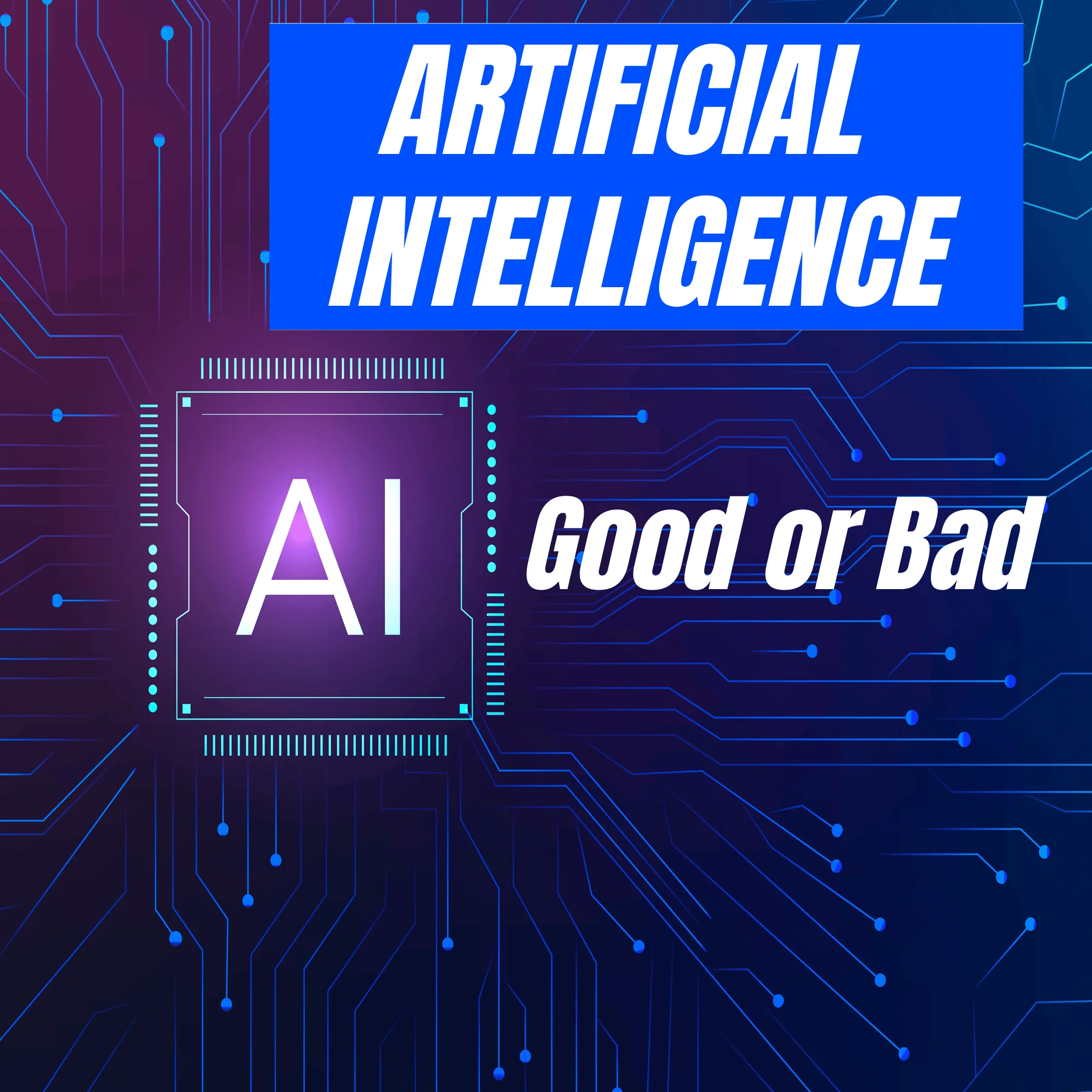 Is AI Good or Bad?