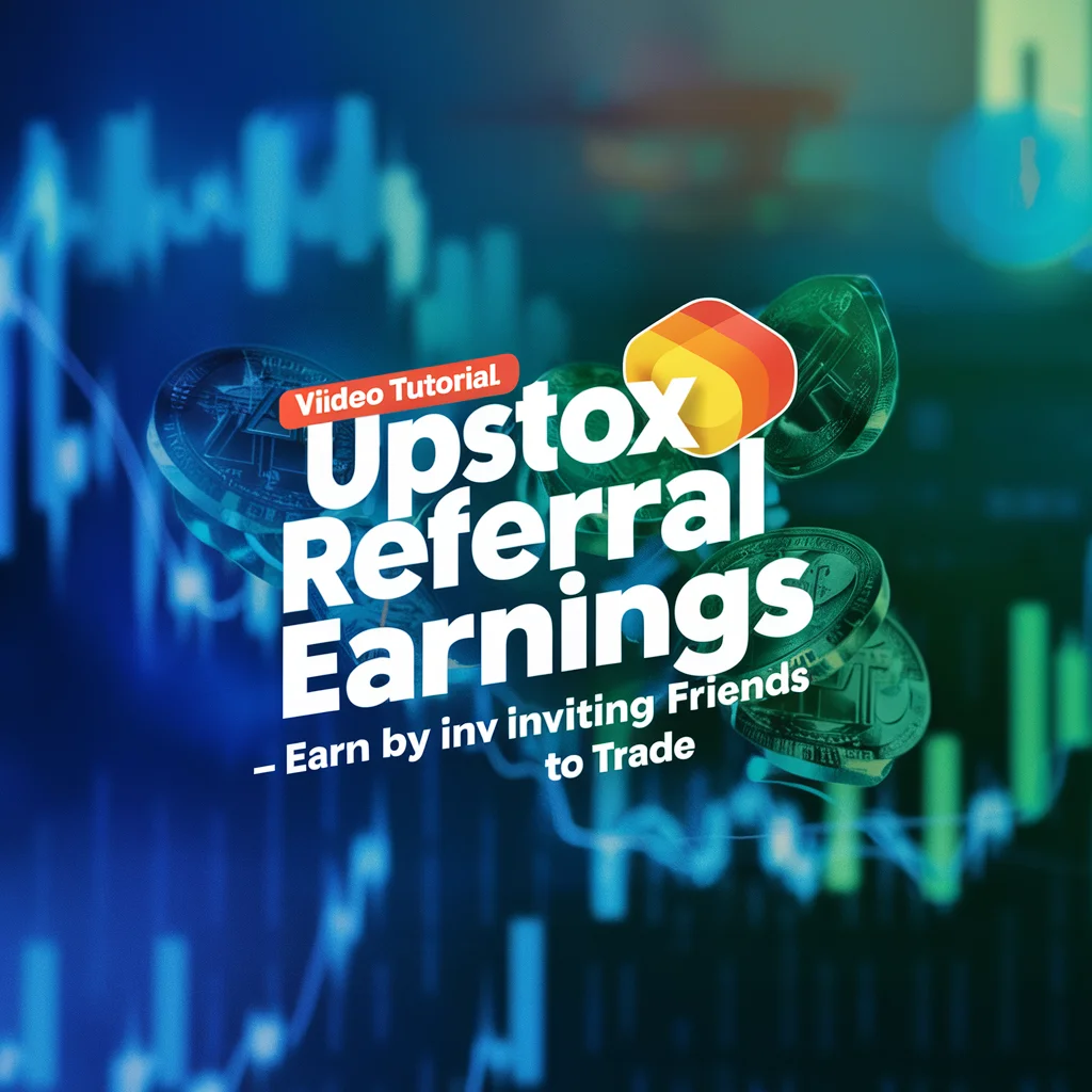 UPSTOX Referral Earnings – Earn by Inviting friends to Trade