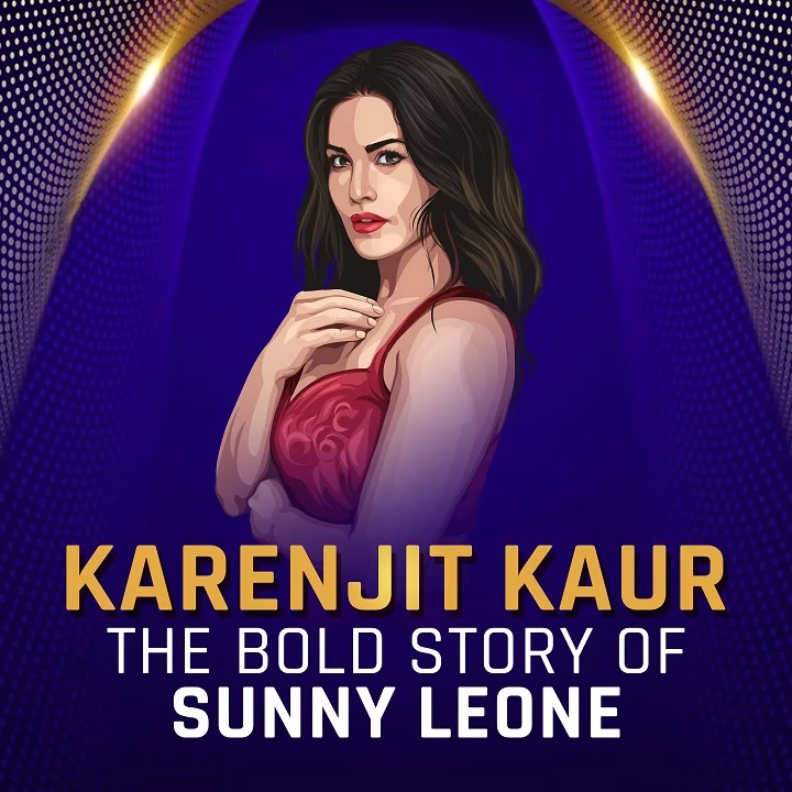 Karenjit Kaur- The Bold Story of Sunny Leone