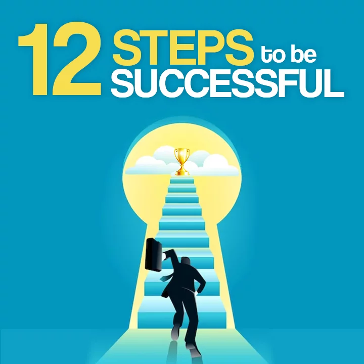 12 Steps To Be Successful