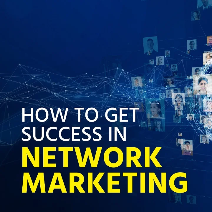 How To Get Success In Network Marketing