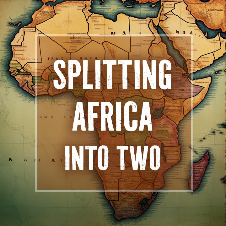 Splitting Africa Into Two