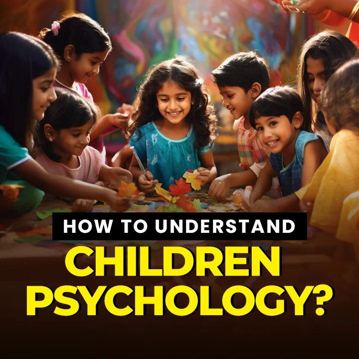 How To Understand Children Psychology