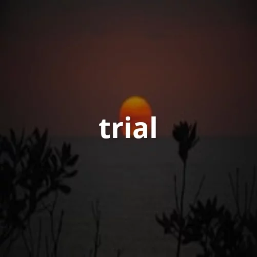 trial