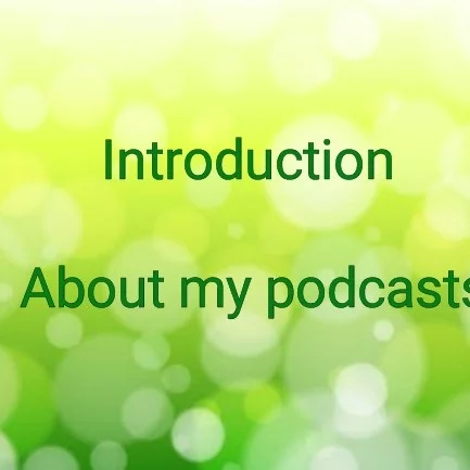 Introduction to my podcasts