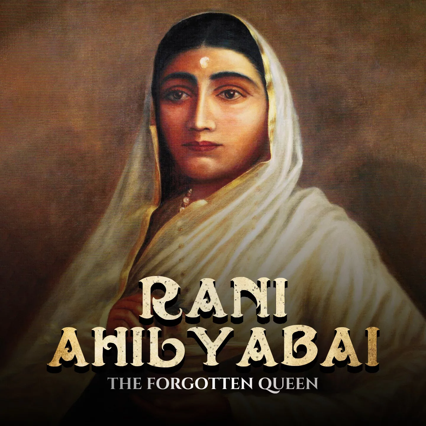 Rani Ahilyabai - The Forgotten Queen