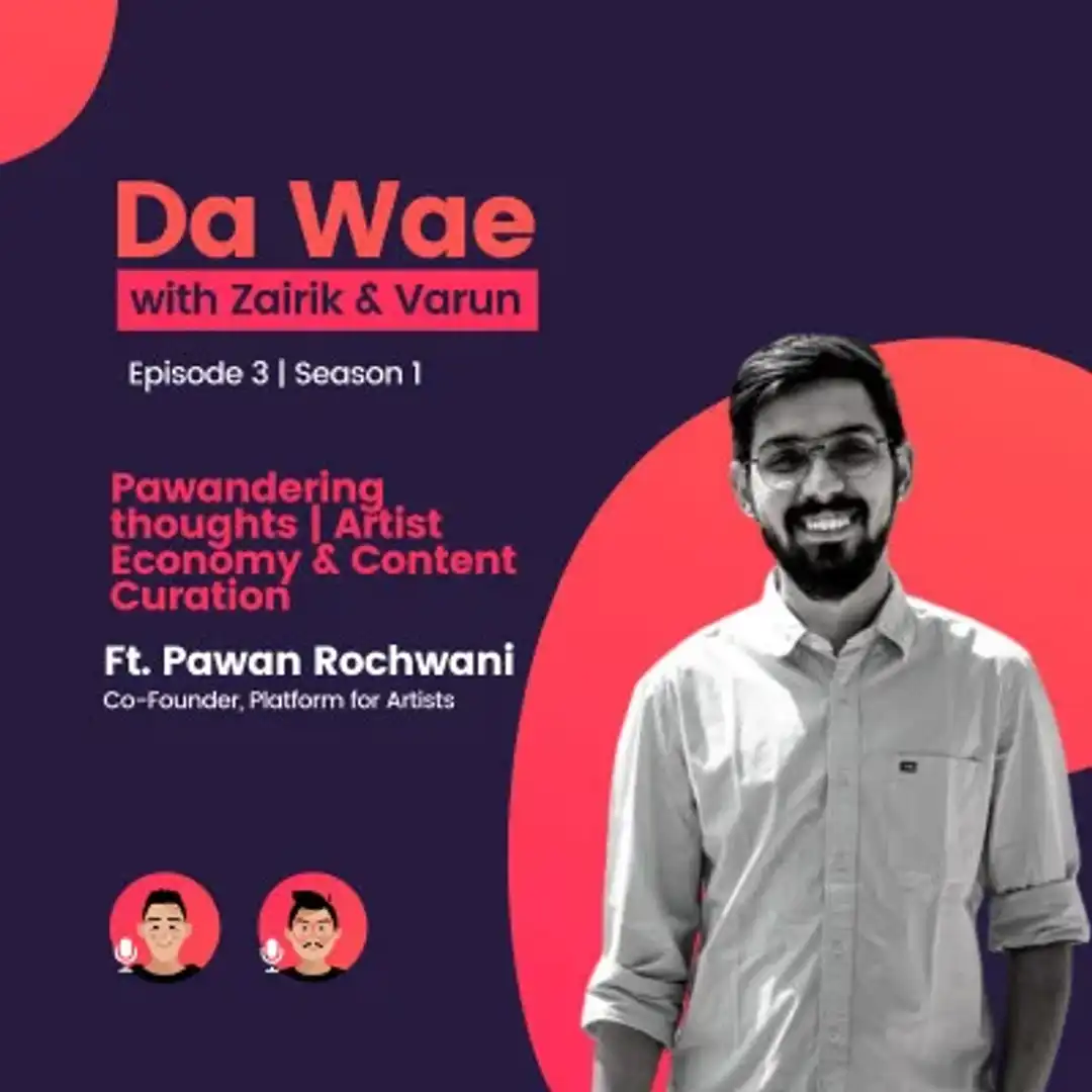 E03 | S01 Artist Economy and Content Curation ft. Pawan Rochwani