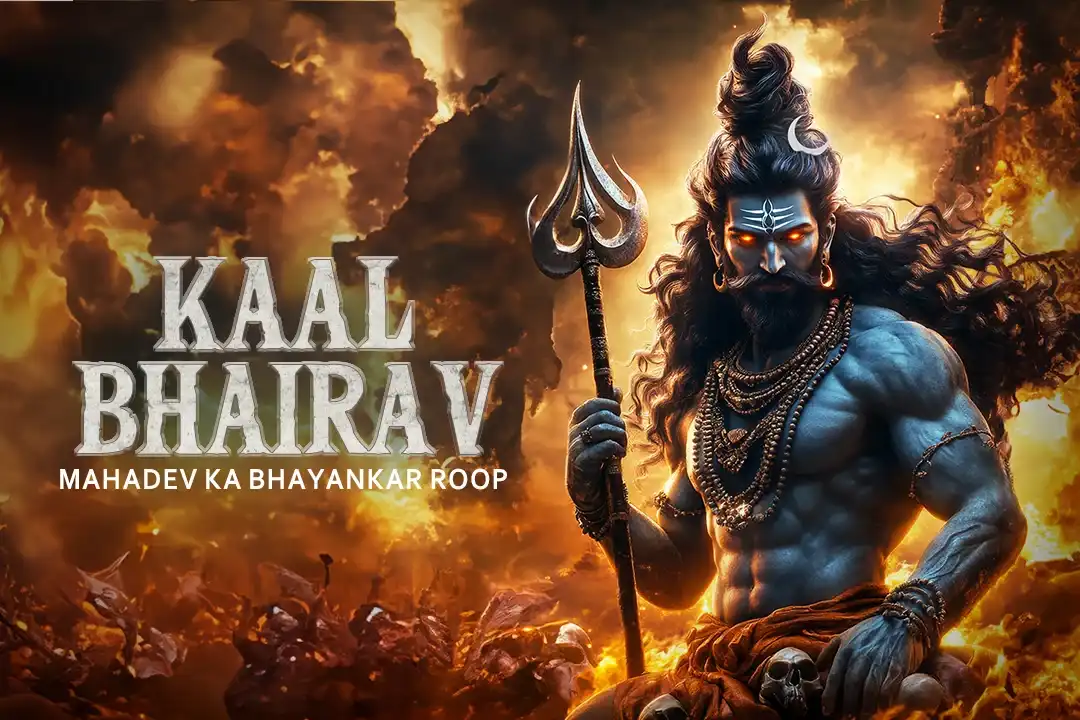Kaal Bhairav: Mahadev Ka Bhayankar Roop