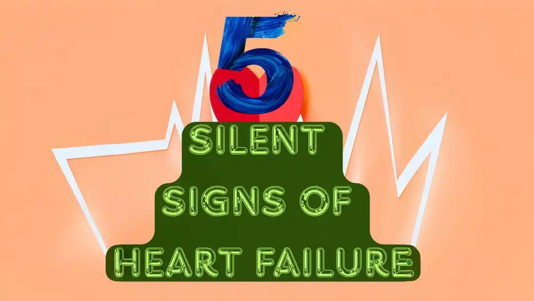 5 Silent Signs of Heart Failure
