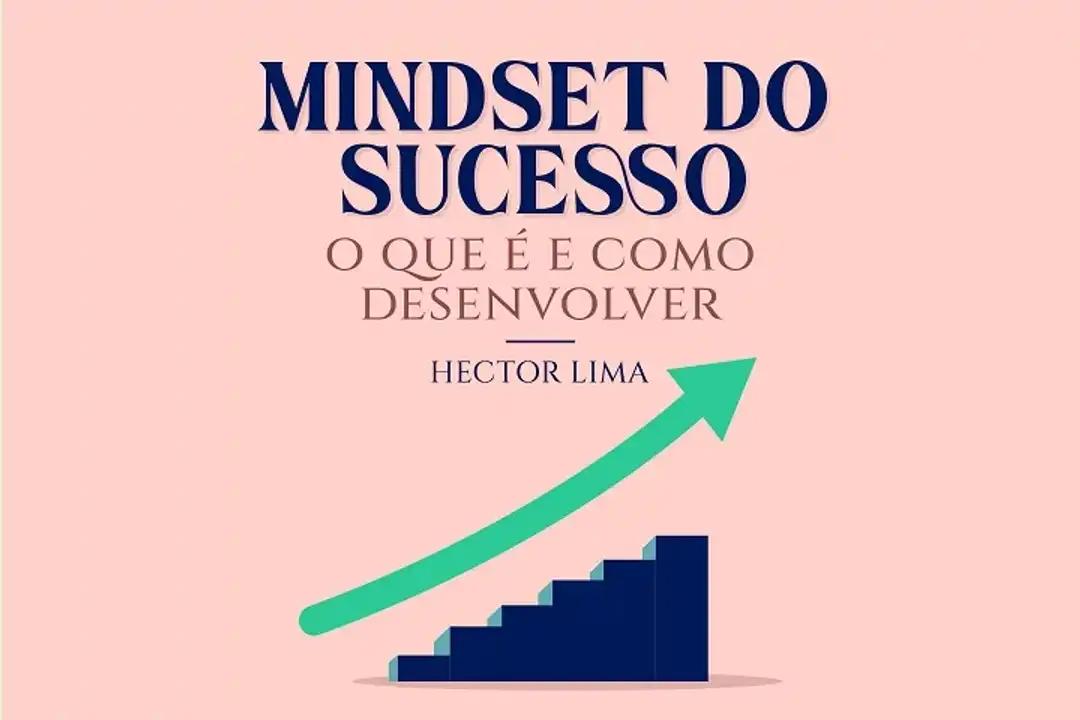 Mindset do Sucesso: O que é e como desenvolver