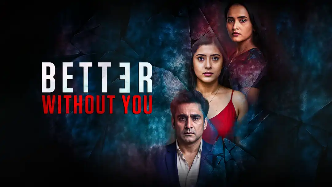 Better Without You - Watch Full Series Online | Kuku TV