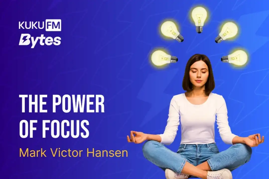 The Power of Focus - Listen Full Series Online | Kuku FM