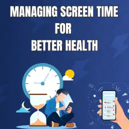 Managing Screen time for Better Health