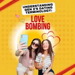 Understanding Gen Z: Love Bombing