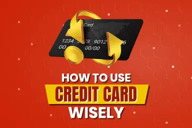 How To Use Credit Card Wisely