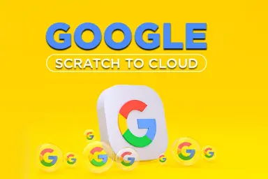Google: Scratch To Cloud
