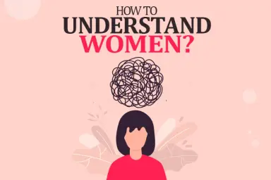 How To Understand Women?