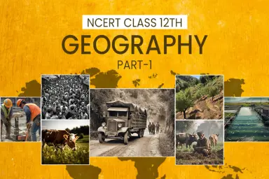 NCERT Class 12th Geography Part 1