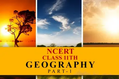 NCERT Class 11th Geography Part-1