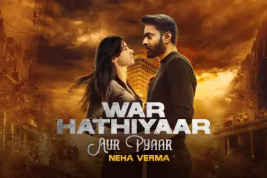 War, Hathiyaar aur Pyaar