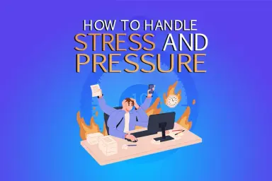 How to Handle Stress and Pressure?