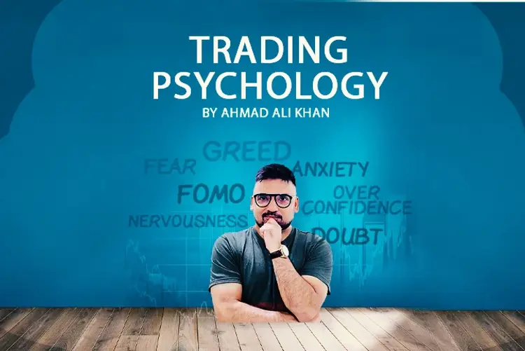 Trading Psychology - By Ahmad Ali Khan
