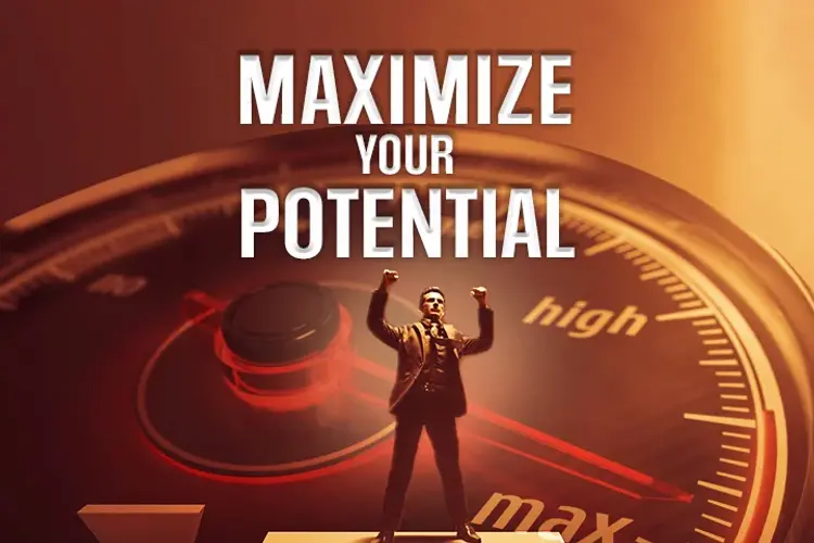 Maximize Your Potential